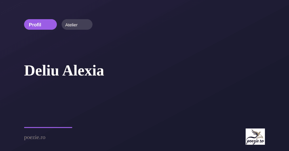 Deliu Alexia (@deliu-alexia) | Poezie.ro